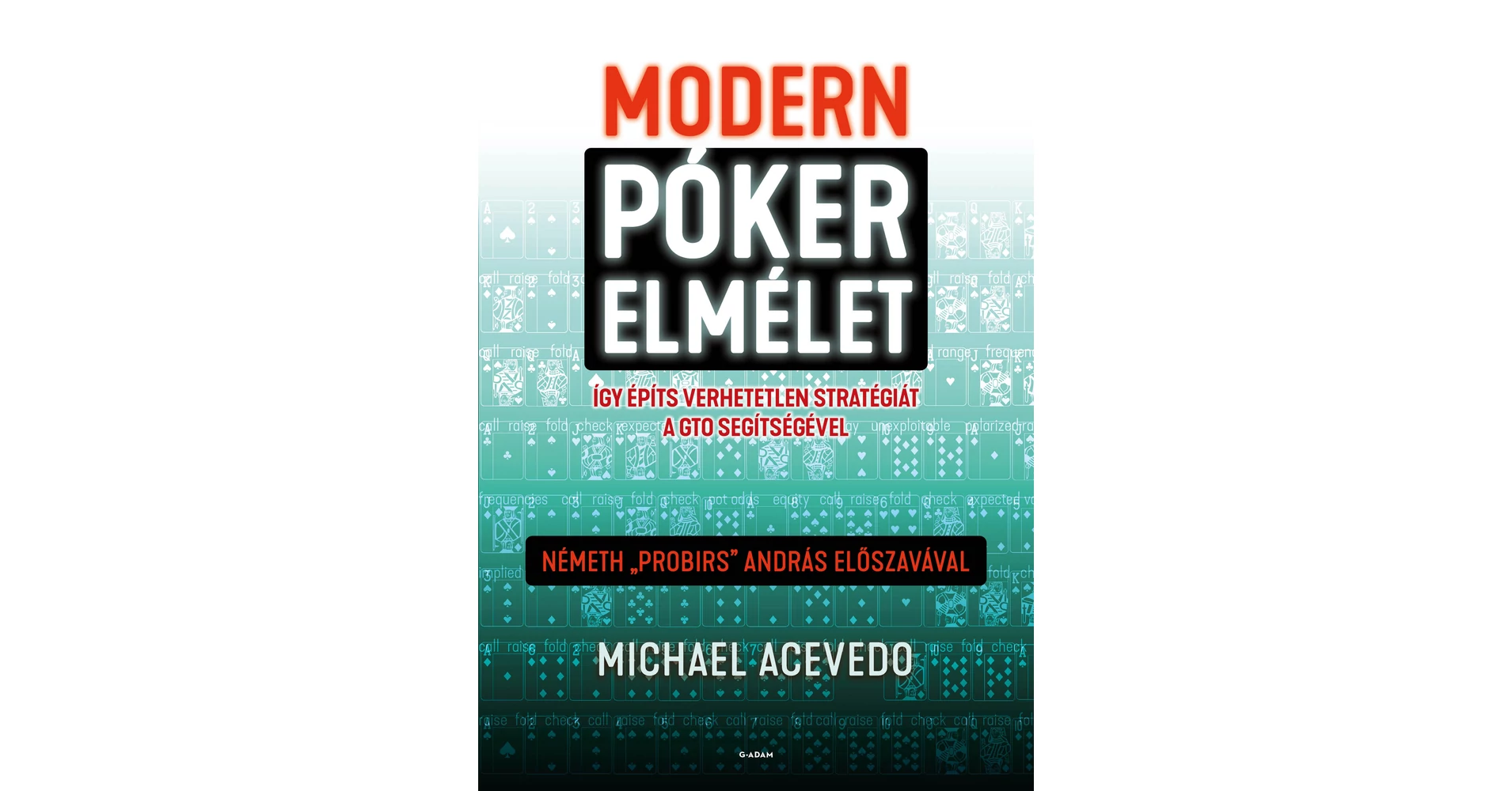 Modern pókerelmélet - Így építs verhetetlen stratégiát a GTO ...