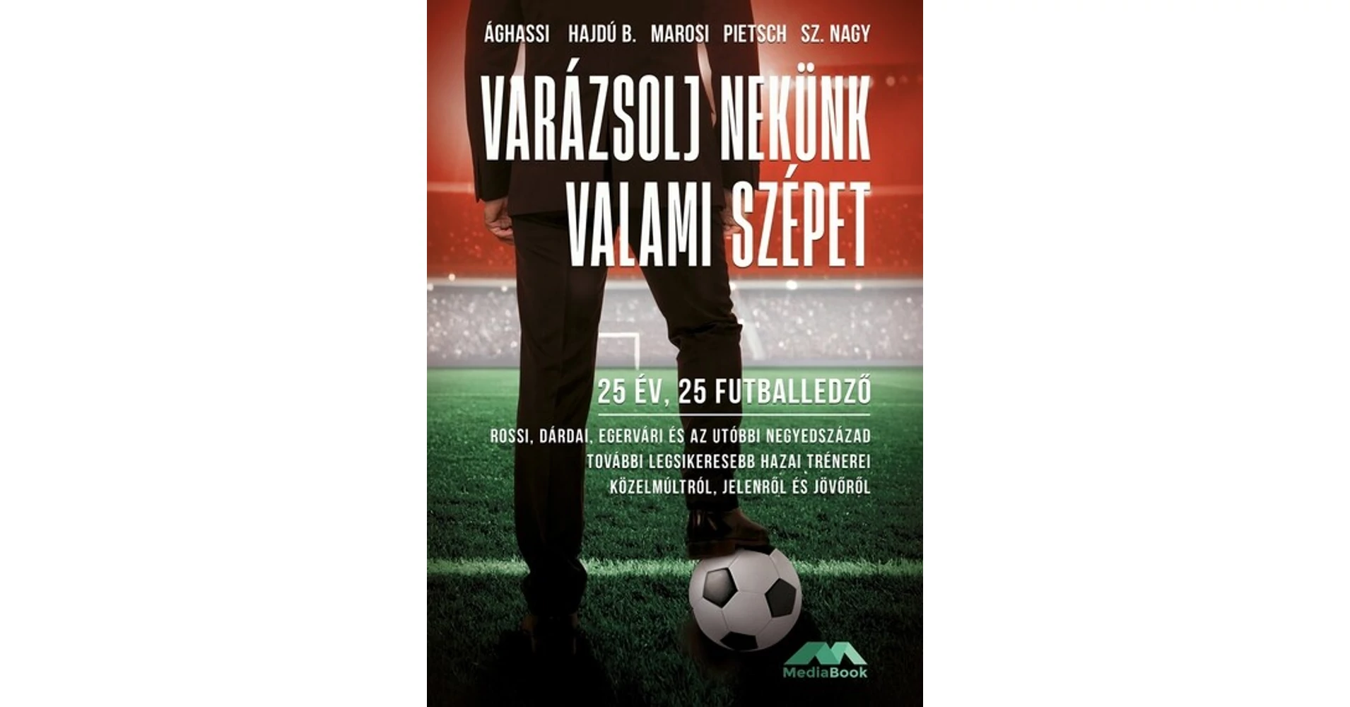 Varázsolj nekünk valami szépet - Magyar válogatott - Sportkönyvek ...