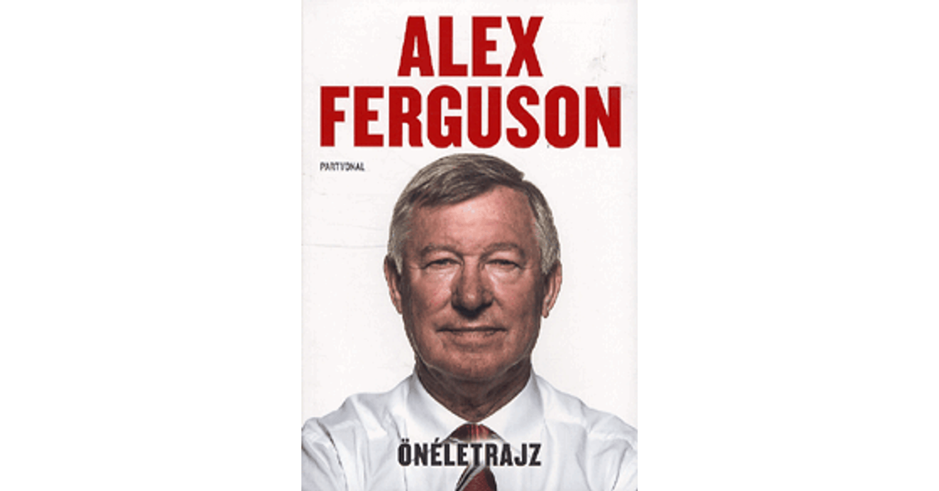 Alex Ferguson – Önéletrajz - Angol foci - Könyv webáruház széles ...